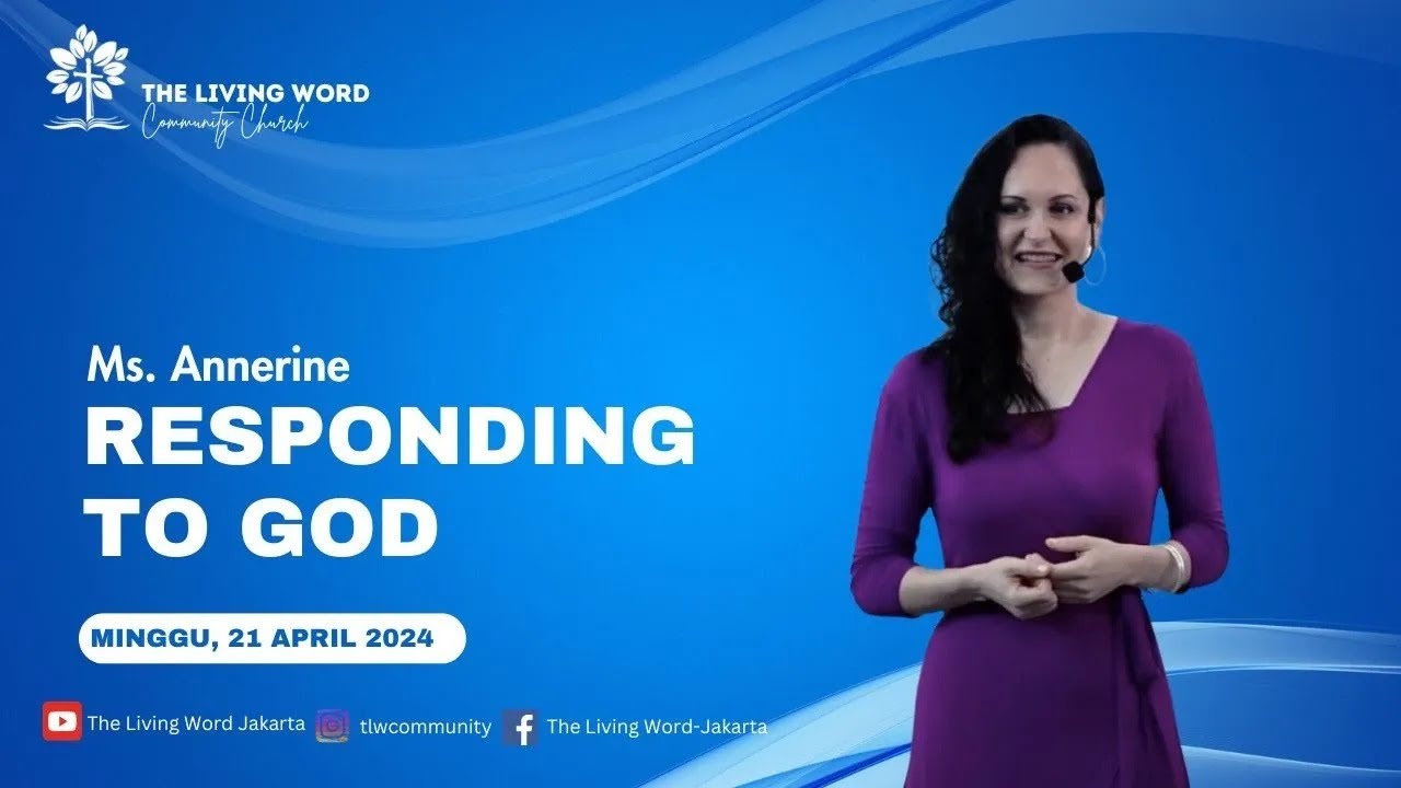 "Responding to God" - Ms. Annerine | Minggu, 21 April 2024 - YouTube