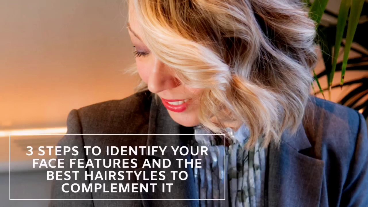 3 STEPS TO IDENTIFY YOUR FACE FEATURES AND THE BEST HAIRSTYLES TO ...