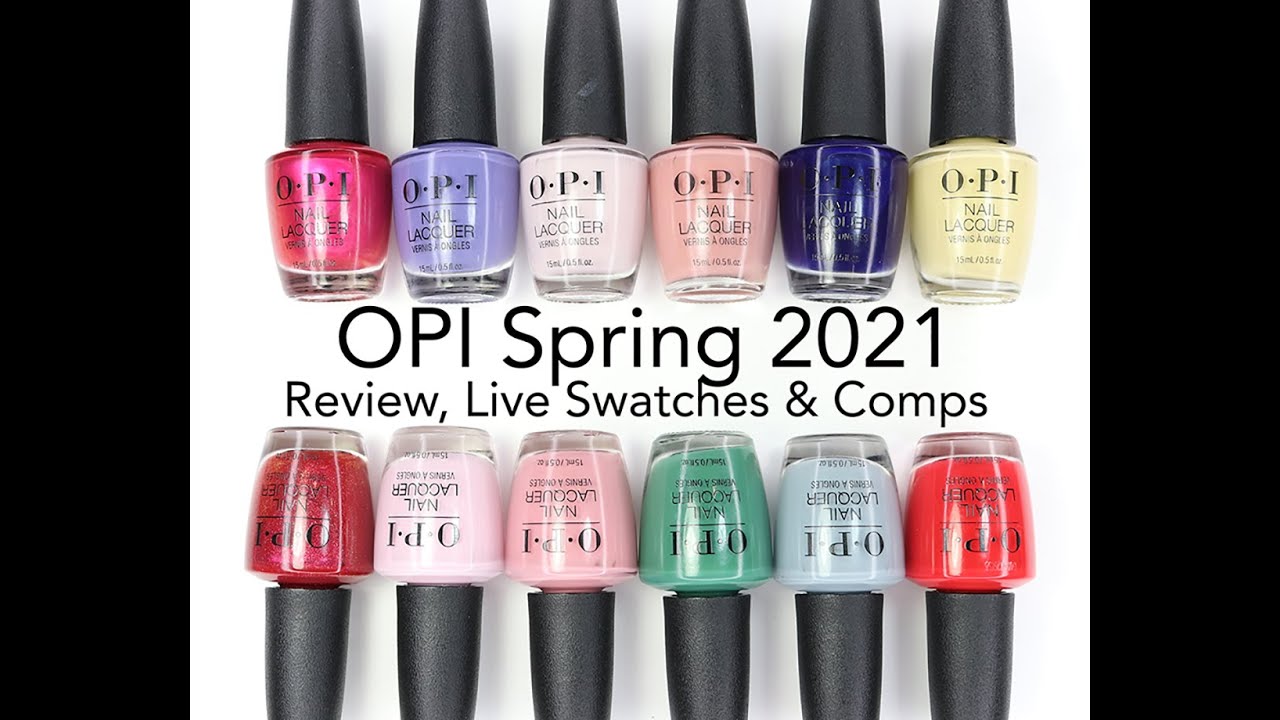 OPI Spring 2021: Review, Live Swatches & Comparisons - YouTube