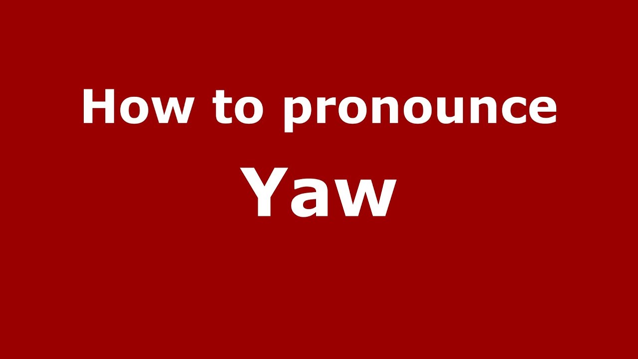 How to Pronounce Yaw - PronounceNames.com - YouTube