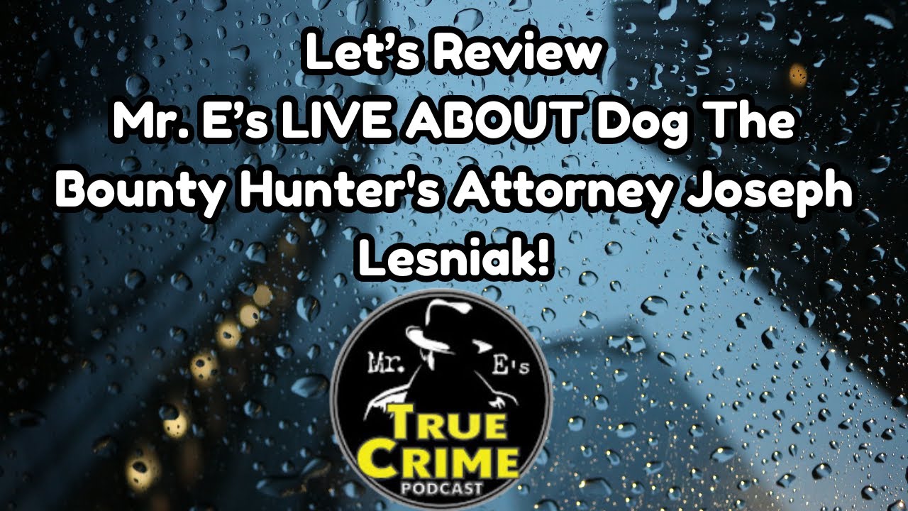 Let's Review @Mr. E's Crimecast with Attorney Speaking Joseph Lesniak - YouTube