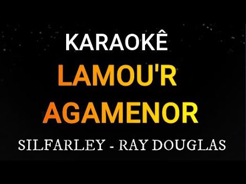 L'AMOUR AGAMENON - KARAOKÊ - SILFALEY - RAY DOUGLAS