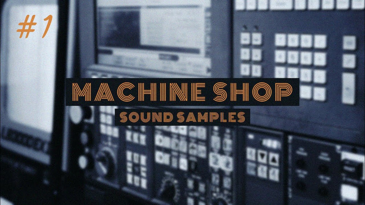 [FREE] Machine Shop Sound Samples V1 - YouTube