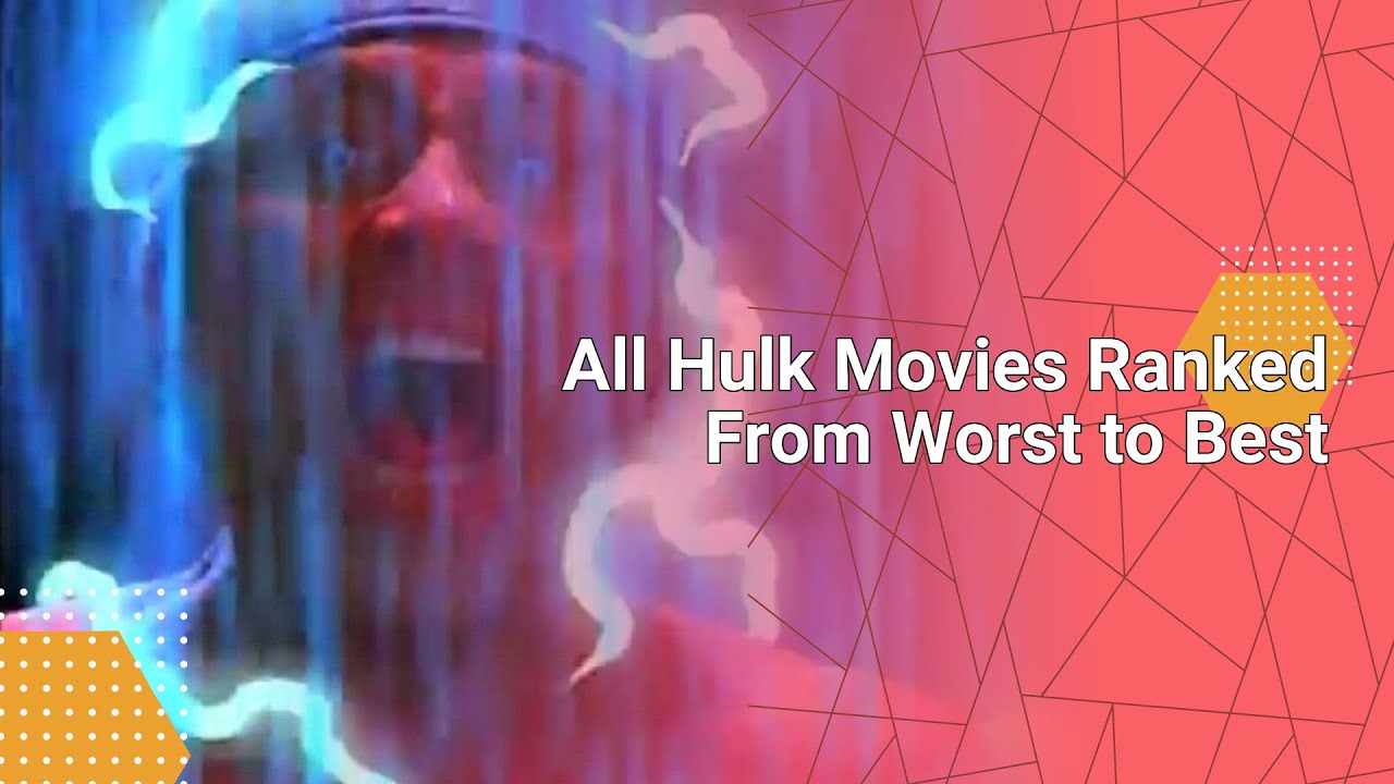 All Hulk Movies Ranked From Worst to Best - YouTube