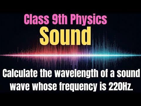 Calculate the wavelength of a sound wave frequency is 220Hz and speed ...