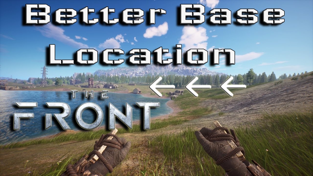 The Front Gameplay | Better Base LOCATION & Some Survival TIPS For ...
