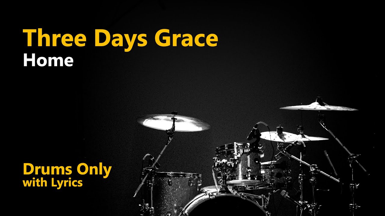 Three Days Grace - Home (Drums Only w/ Lyrics) - YouTube