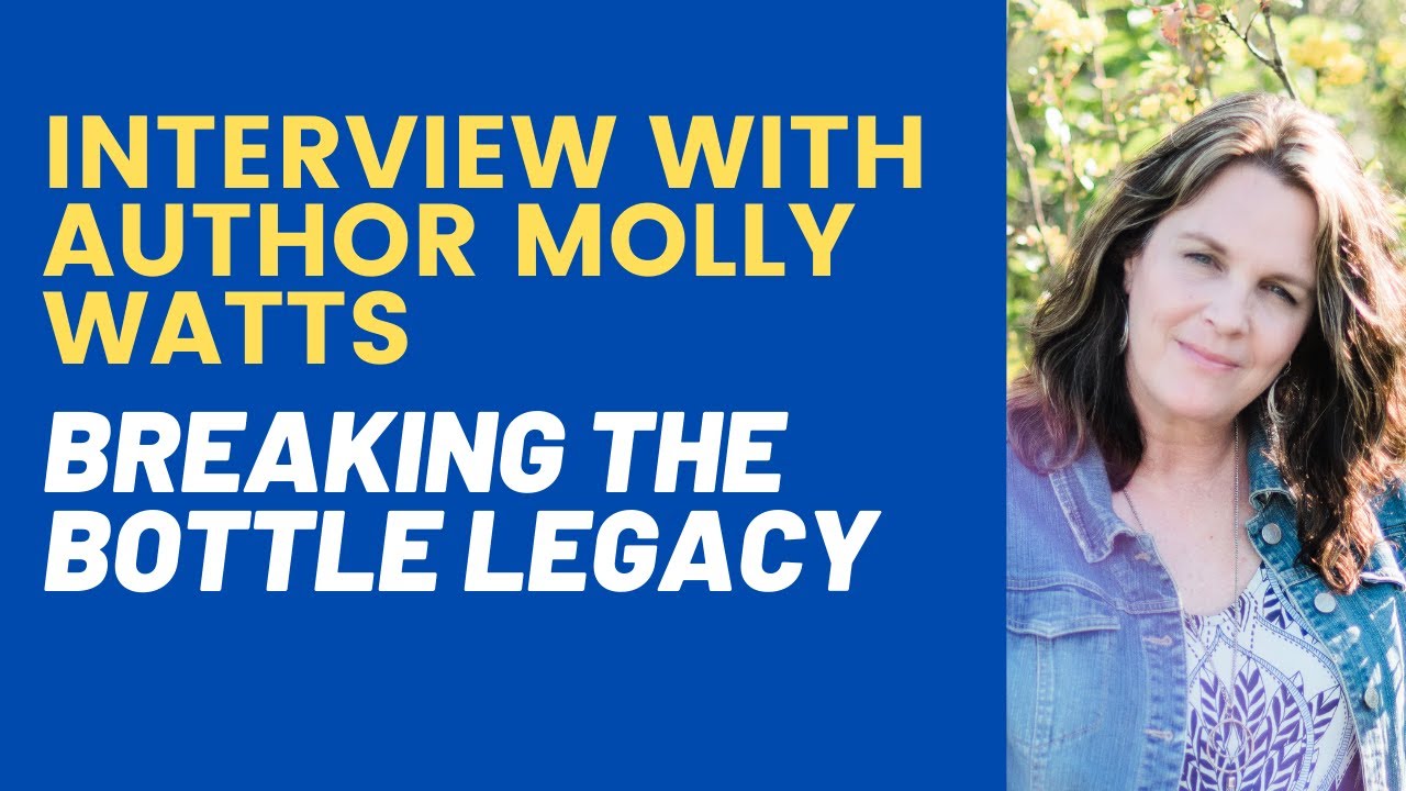 Interview with Author Molly Watts: Breaking the Bottle Legacy - YouTube