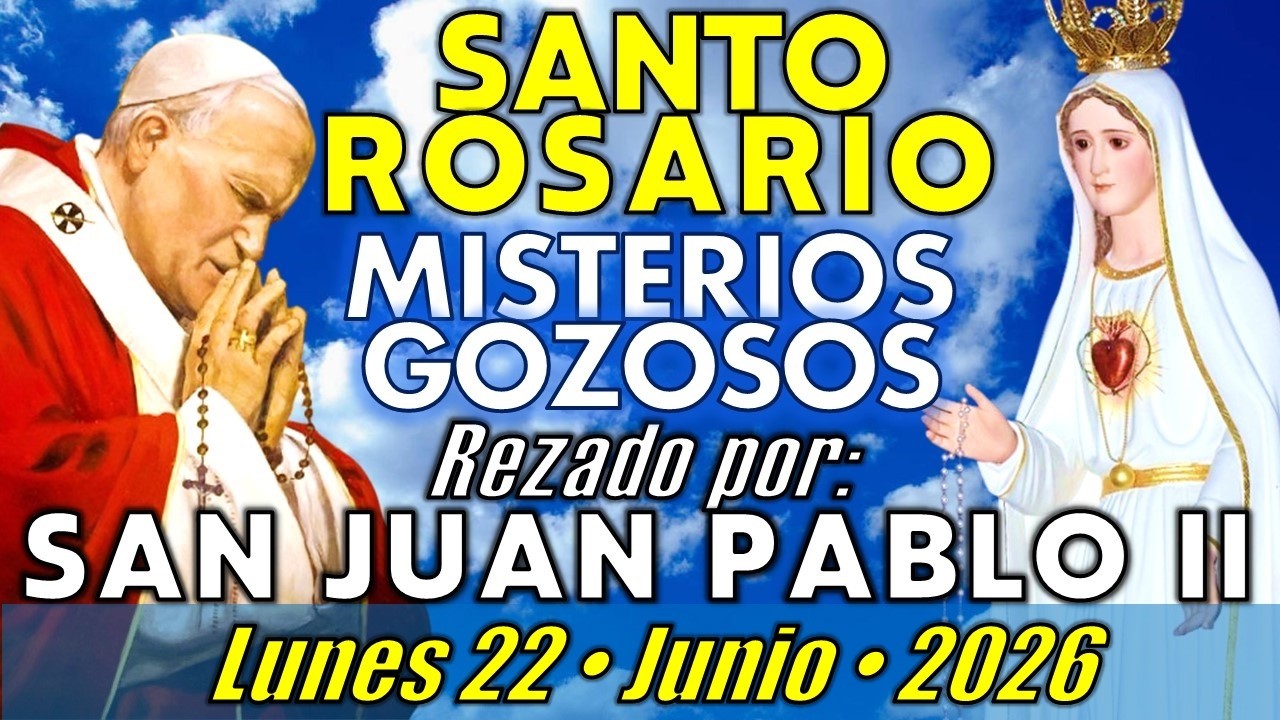 🙏🏻 SANTO ROSARIO • Lunes 22/06/26 • Misterios Gozosos -- SAN JUAN PABLO ...
