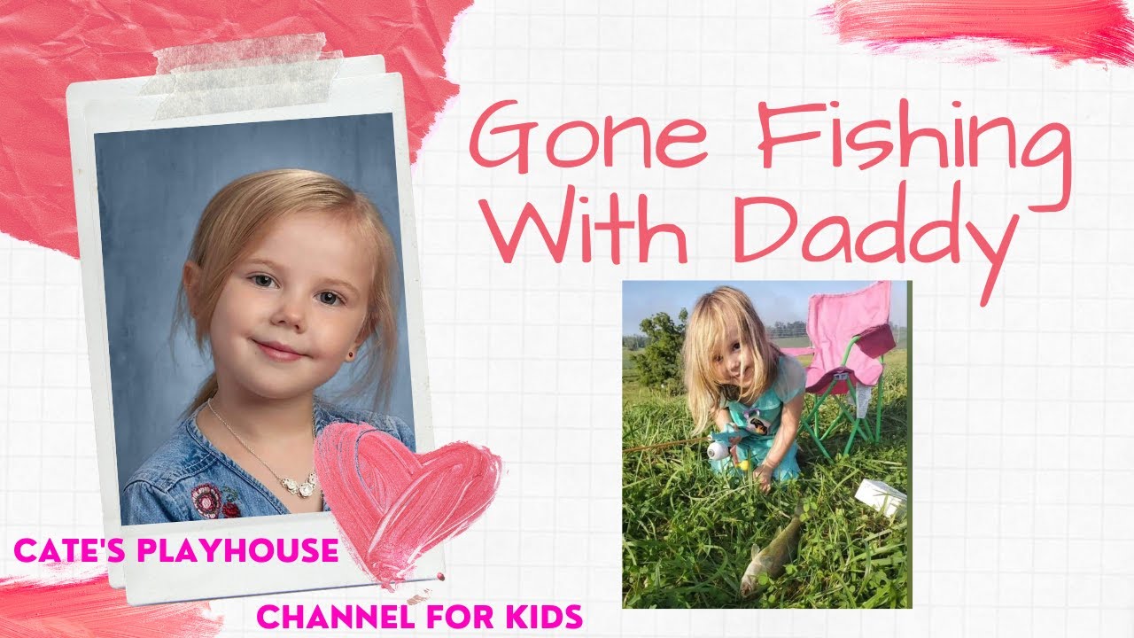 GONE FISHING WITH DADDY - DADDY DAUGHTER FISHING - YouTube