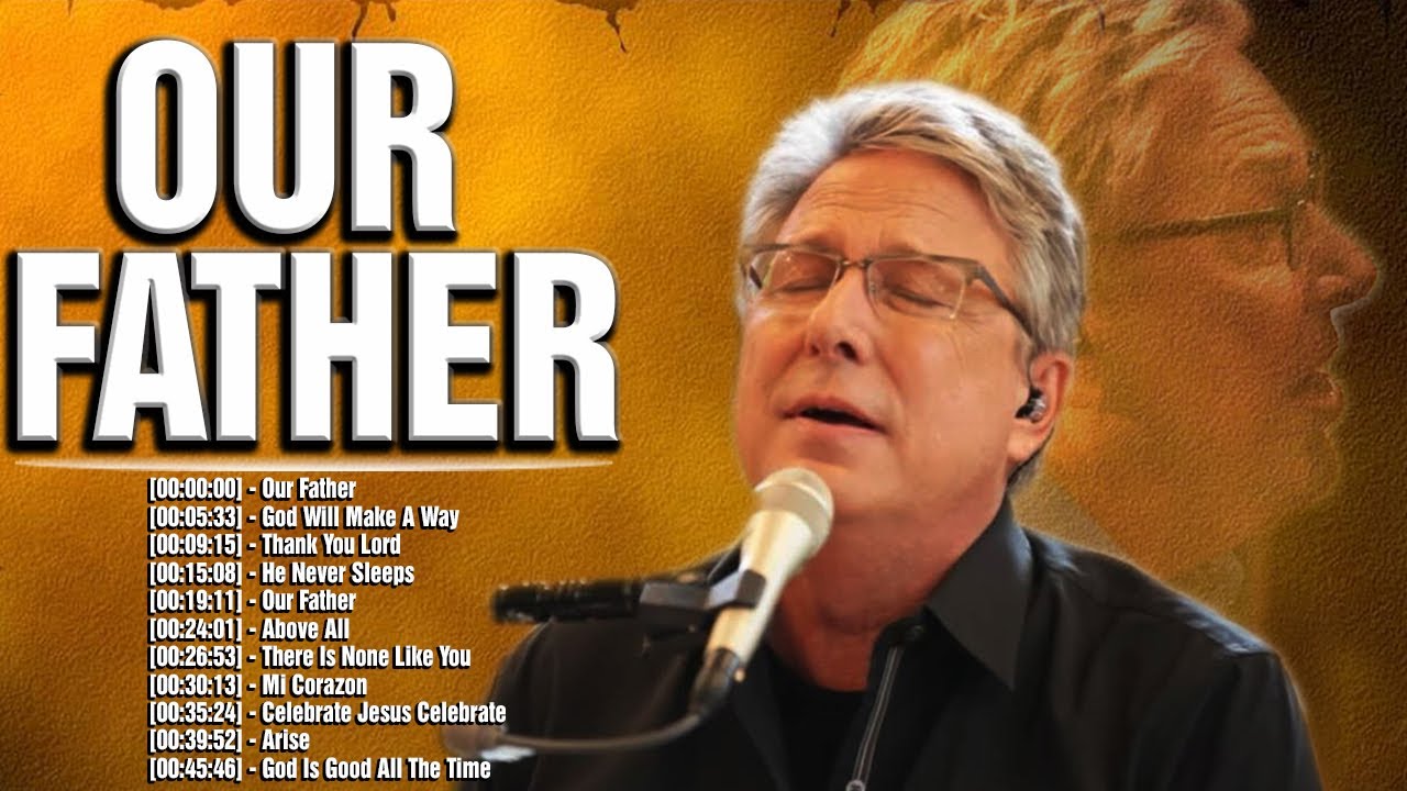 OUR FATHER // GREATEST HITS DON MOEN CHRISTIAN WORSHIP SONGS WITH ...