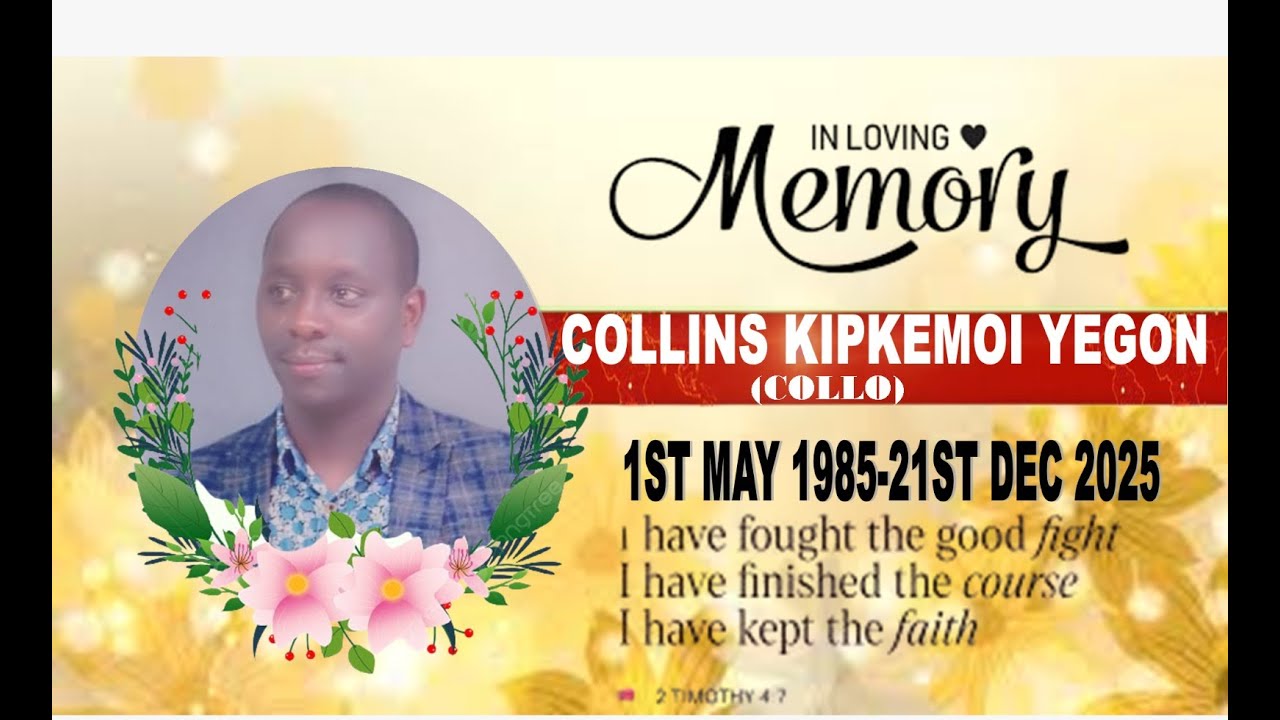 CELEBRATING THE LIFE OF COLLINS KIPKEMOI YEGON SUNRISE:1985SUNSET 2025 ...