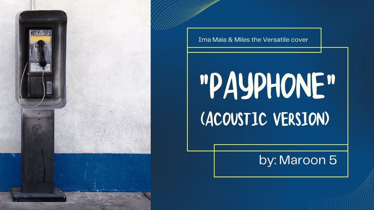 "Payphone (Acoustic Version)" Covered by Ima Maia & Miles the Versatile ...
