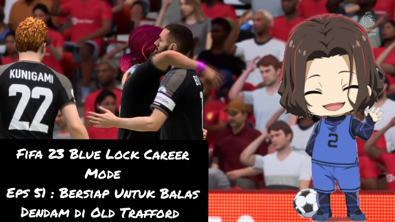 FIFA 23 Blue Lock Career Mode. Bersiap Untuk Balas Dendam di Old ...