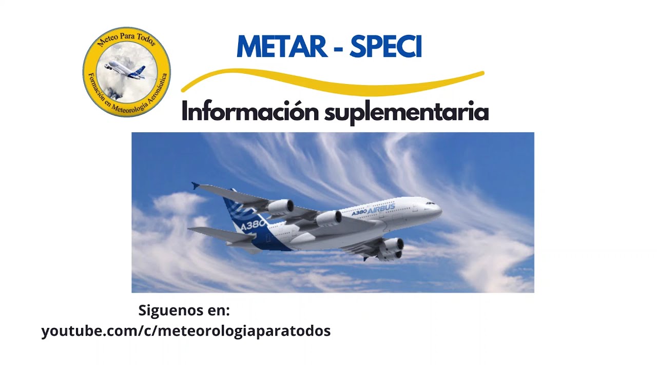 METEOROLOGÍA AERONÁUTICA: METAR Y SPECI: INFORMACIÓN SUPLEMENTARIA ...