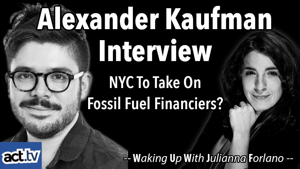 Alexander Kaufman Interview: Is NYC About To Take On Fossil Fuel ...