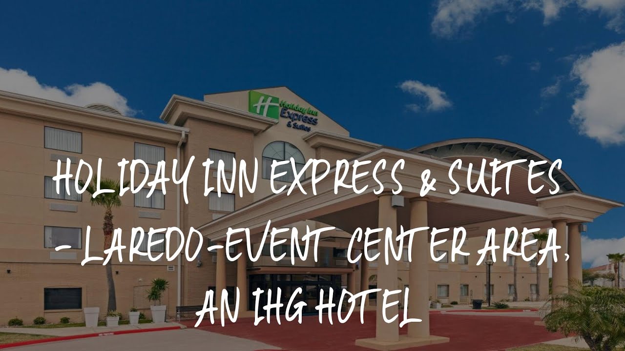 Holiday Inn Express & Suites - Laredo-Event Center Area, an IHG Hotel ...