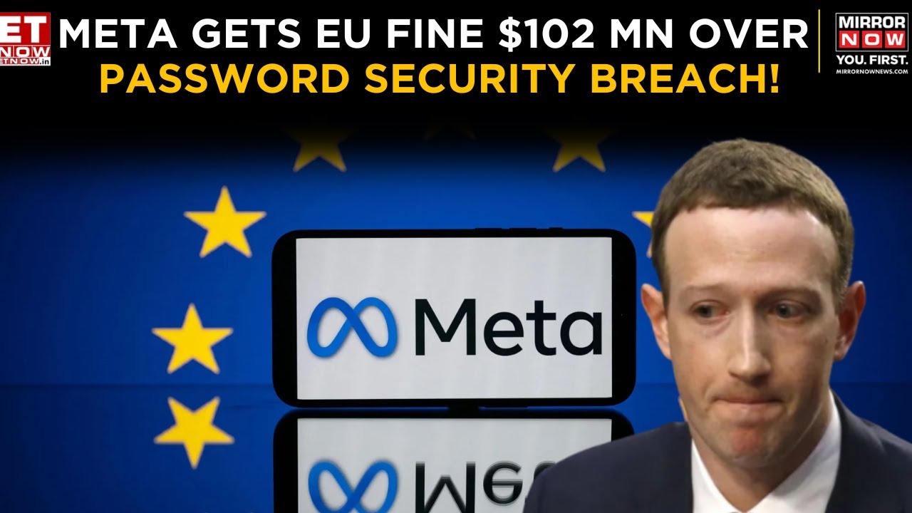 Meta Fined $102 Million For Breaking Europe's Strict Privacy Rules | EU ...