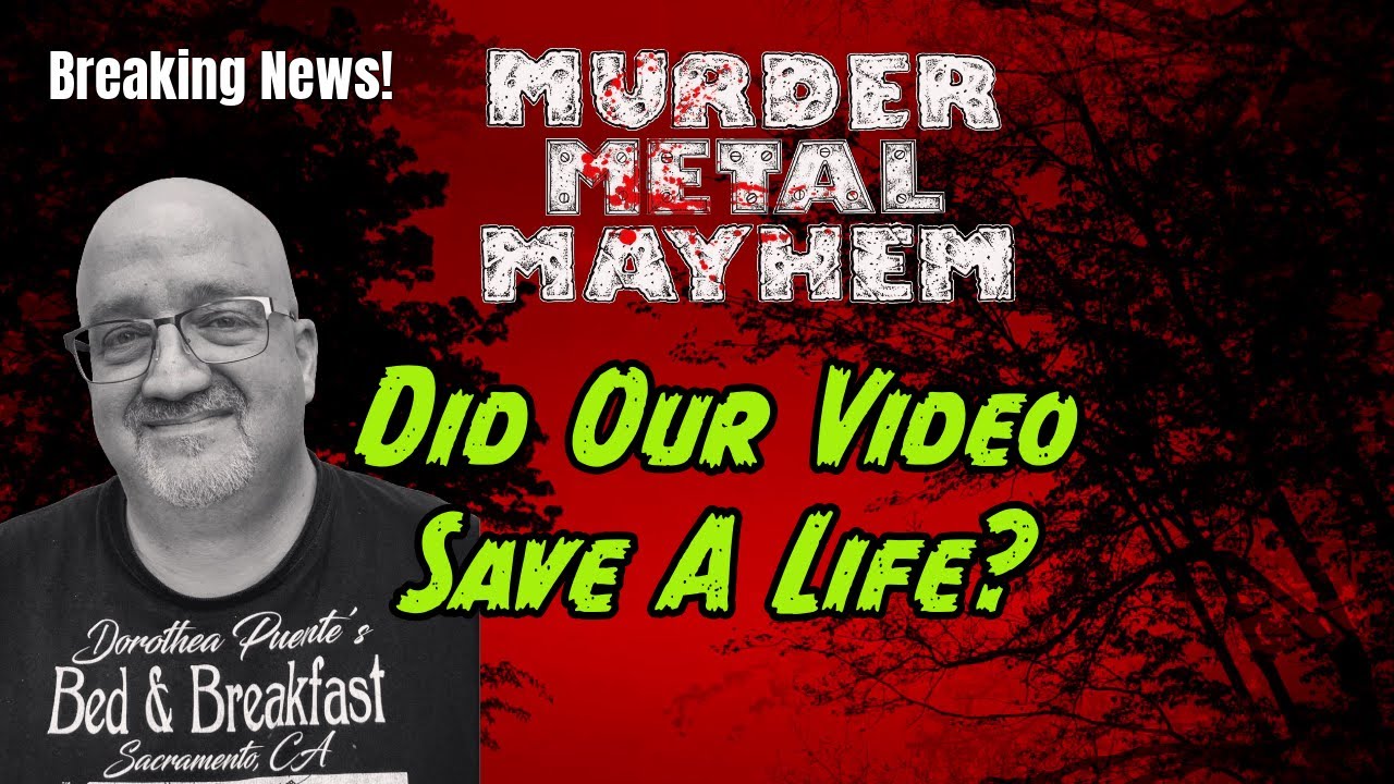 DID OUR VIDEO SAVE A LIFE? Murder Metal Mayhem - Special Episode - YouTube