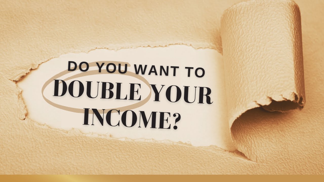 Do You Want to Double Your Income? - YouTube