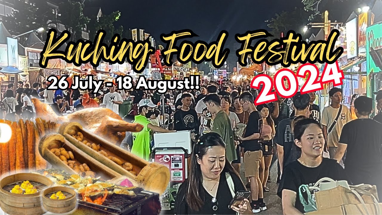 Kuching Food Festival 2024 | 古晋美食节 | A Must Place To Visit | Night ...