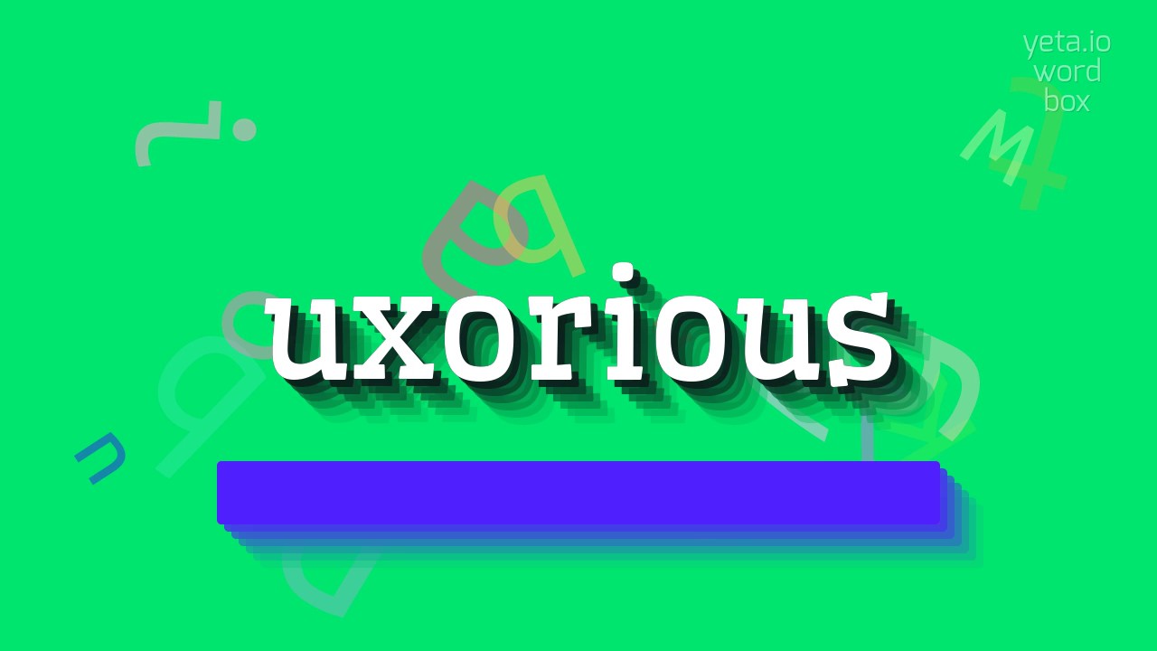 How to say "uxorious"! (High Quality Voices) - YouTube