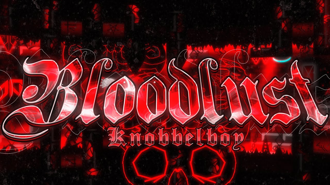 Bloodlust 100% By by Knobbelboy (Extreme Demon) | Geometry Dash - YouTube