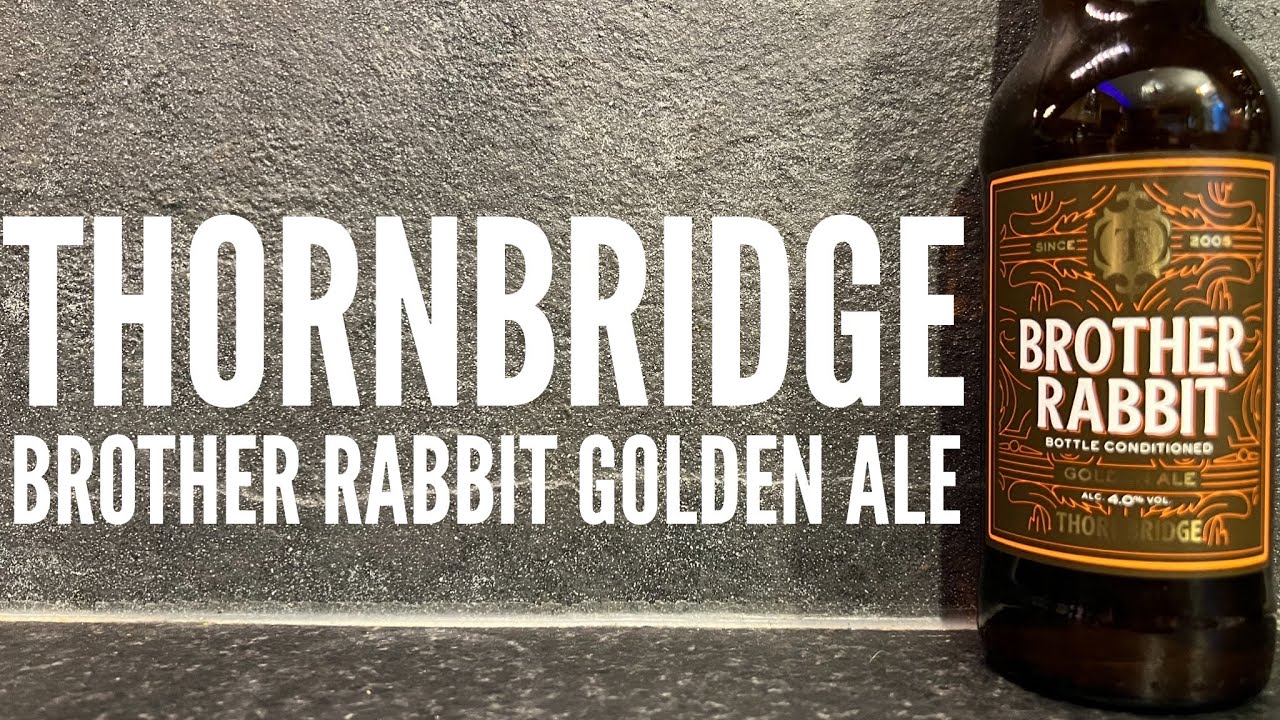 Thornbridge Brother Rabbit Golden Ale By Thornbridge Brewery | British ...