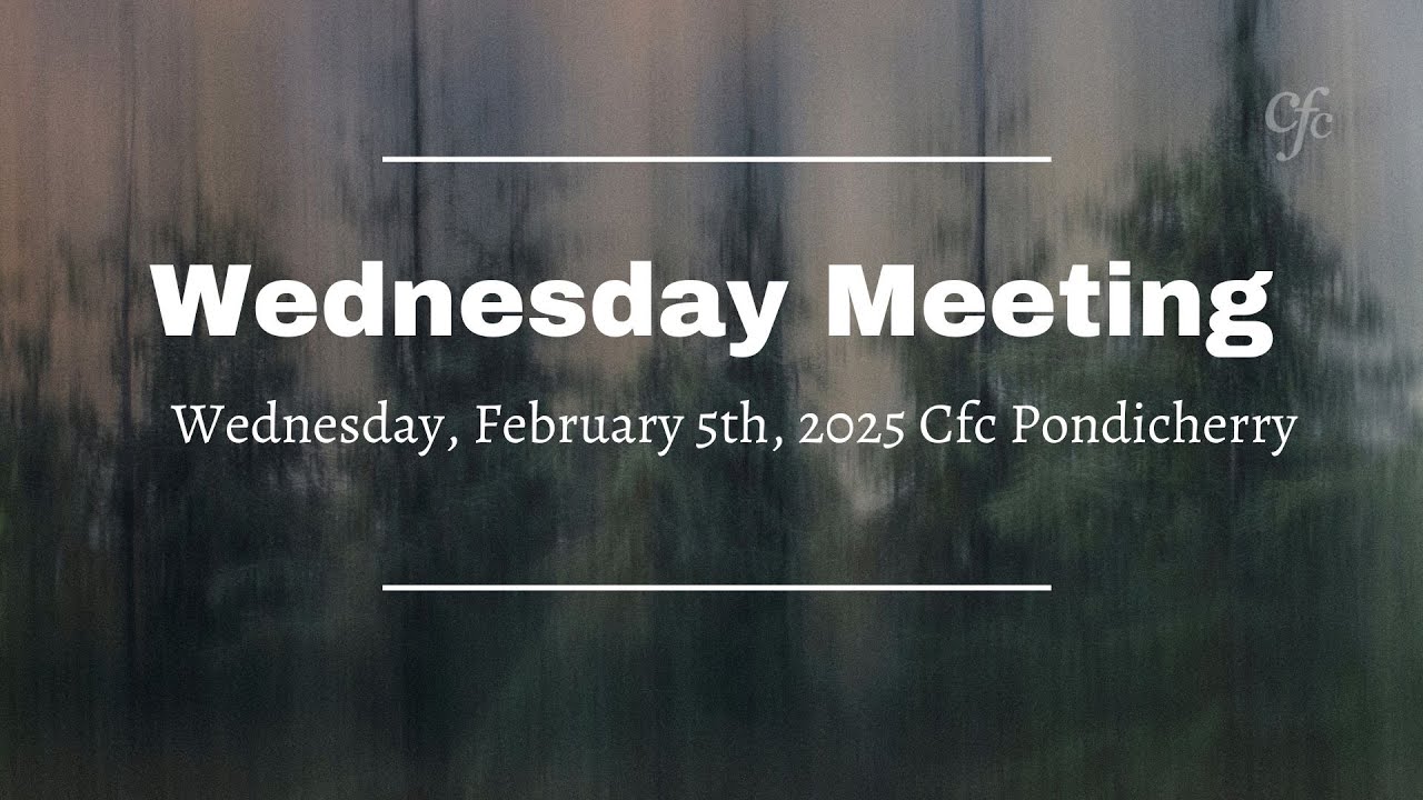 Wednesday Meeting | 5th February 2025 | Cfc Pondicherry - YouTube