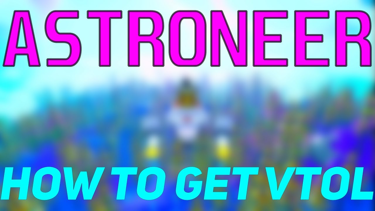 How to Get VTOL in Astroneer! - YouTube