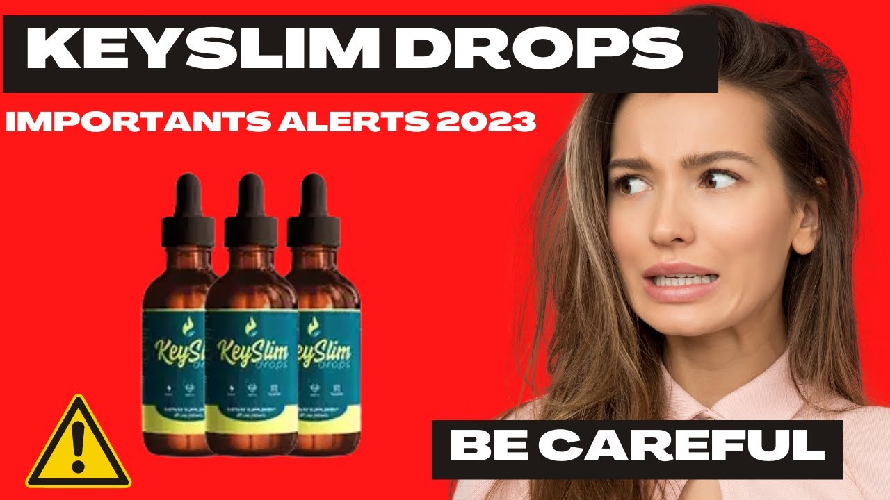 KEYSLIM DROPS - BE CAREFUL! - KeySlim Drops Weight Loss 2023 - KeySlim ...