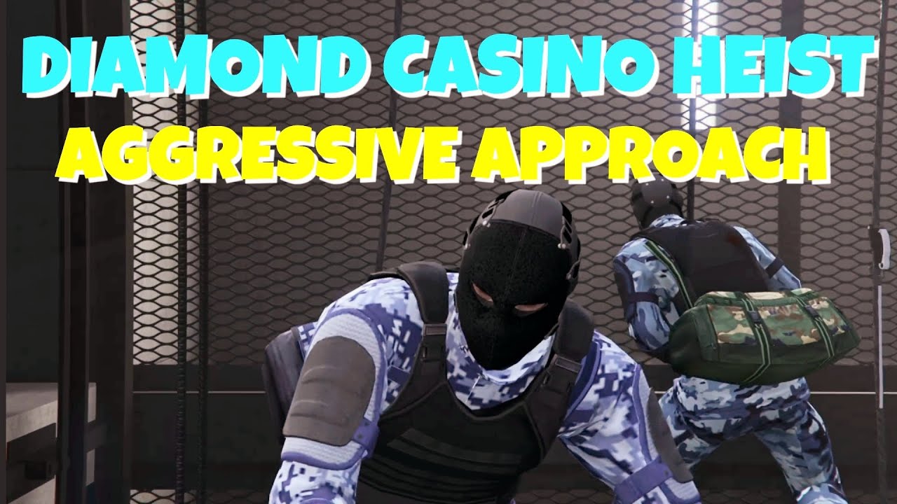 Aggressive Approach Diamond Casino Heist - GTA Online - YouTube