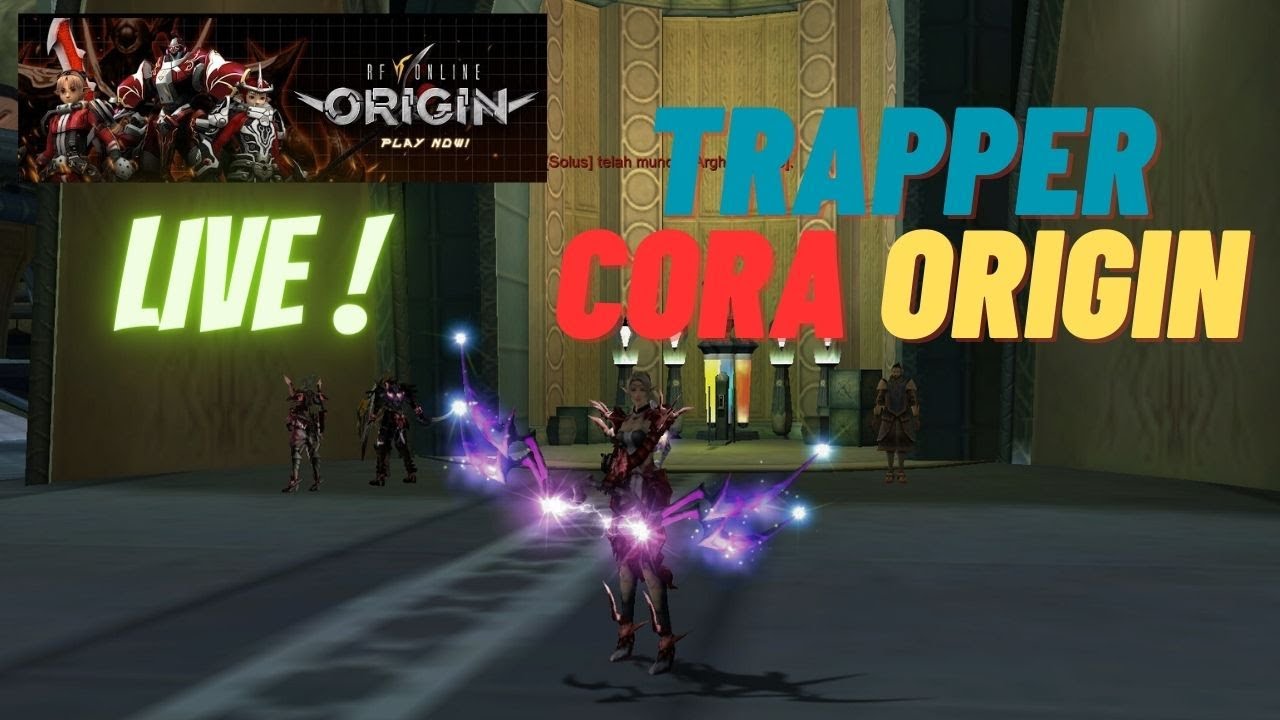 LIVE 🔴 MAIN TRAPPER DI CORA ORIGIN - RF ONLINE REMASTERED SERVER ORIGIN ...