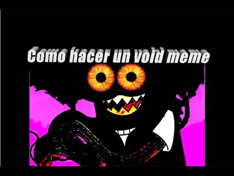 Tutorial||Como hacer un void meme básico (En español) - YouTube