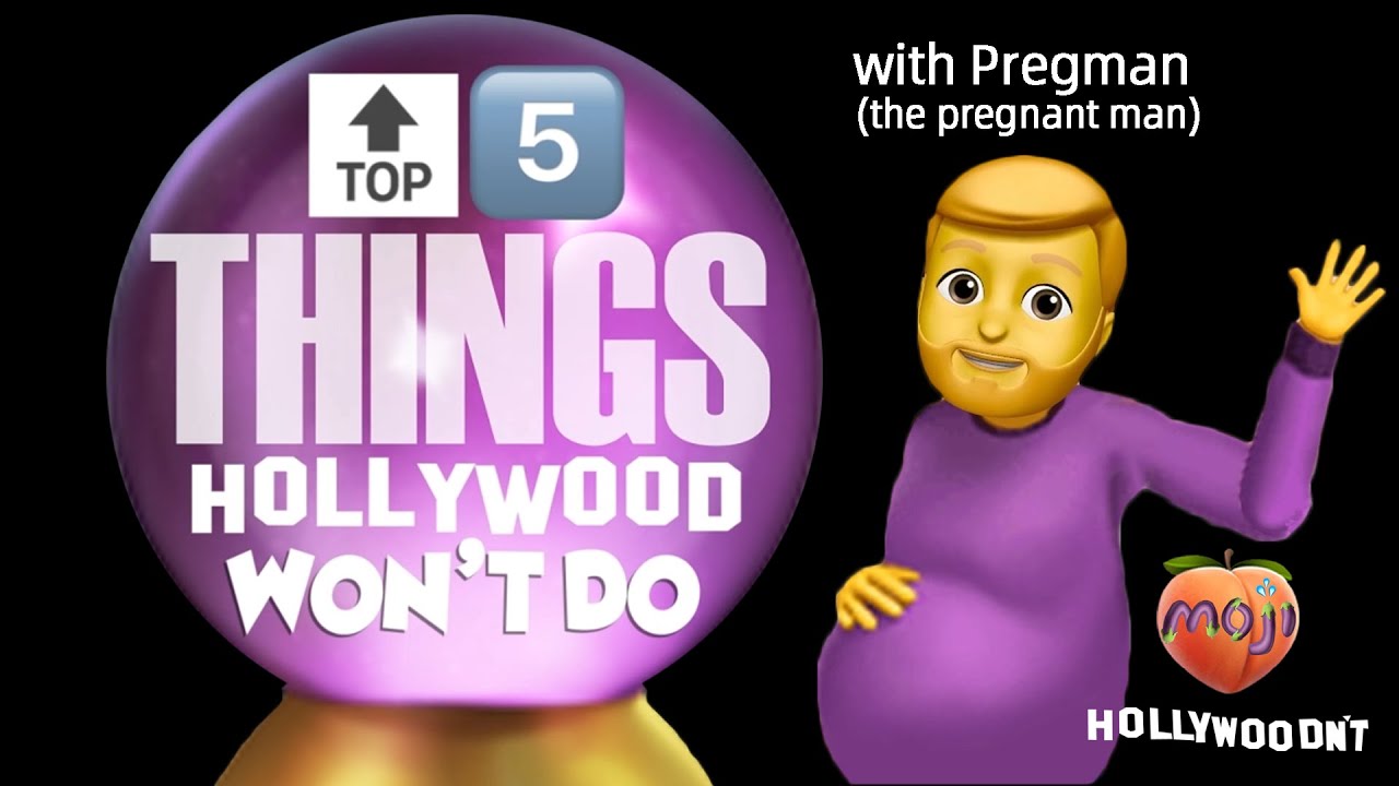 🔝5️⃣ Top 5 Things Hollywood Won't Do 🔝5️⃣ featuring Pregman (the ...