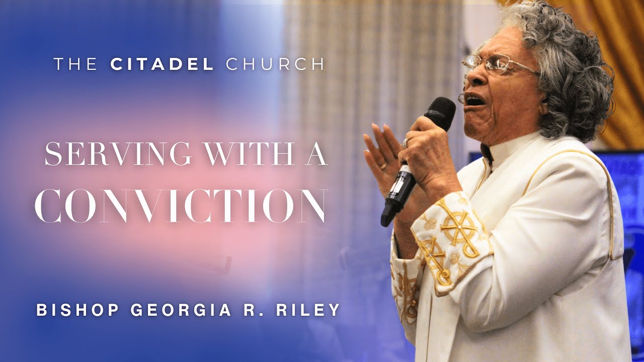 Serving with a Conviction - Bishop Georgia R. Riley - YouTube