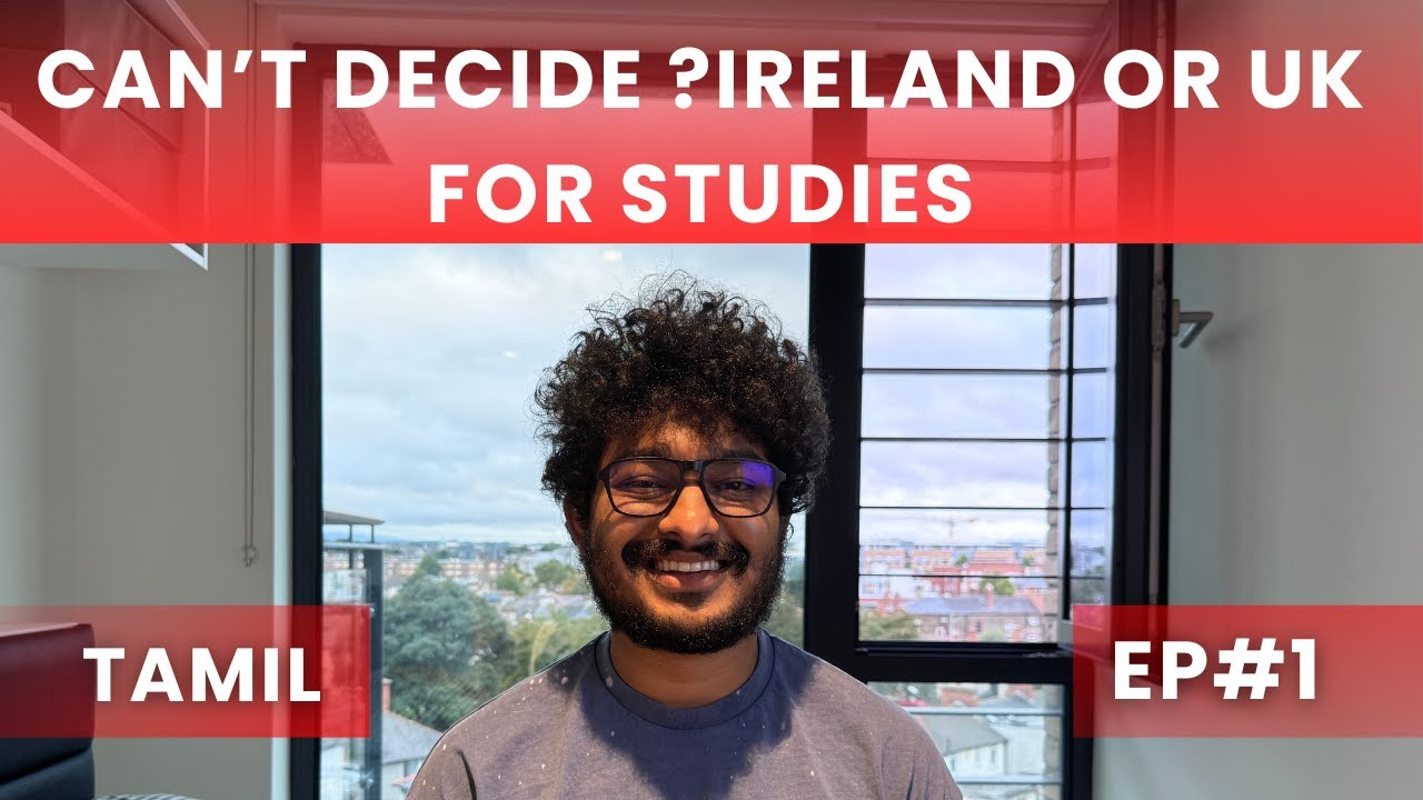 Why I chose Ireland over the UK for Studies: Pros & Cons Explained |Tamil| - YouTube