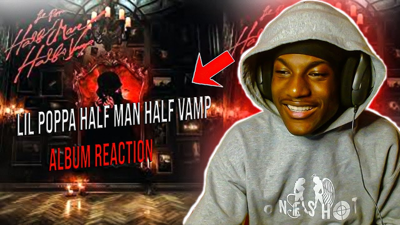 Lil Poppa “Half Man, Half Vamp” Album REACTION - YouTube