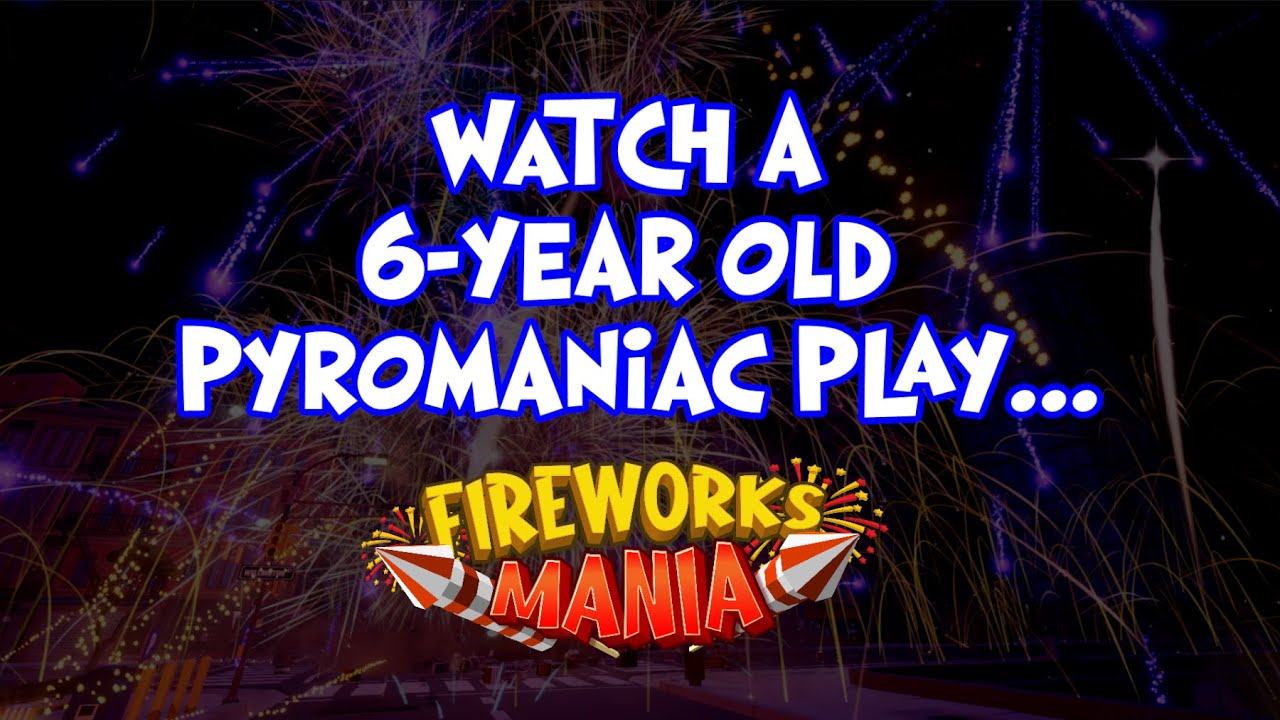 Watch a 6-year old Pyromaniac Play Fireworks Mania - YouTube