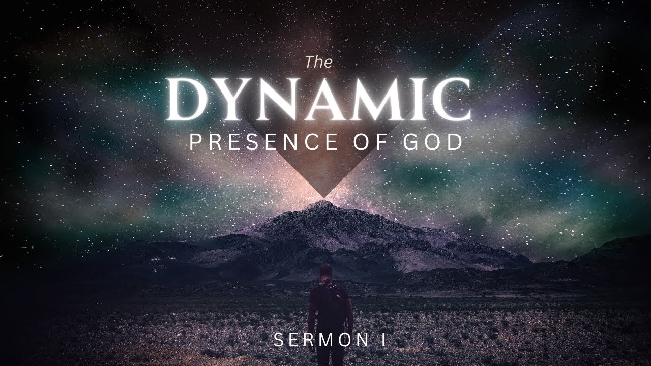 The Dynamic Presence of God - Sermon 1 - YouTube