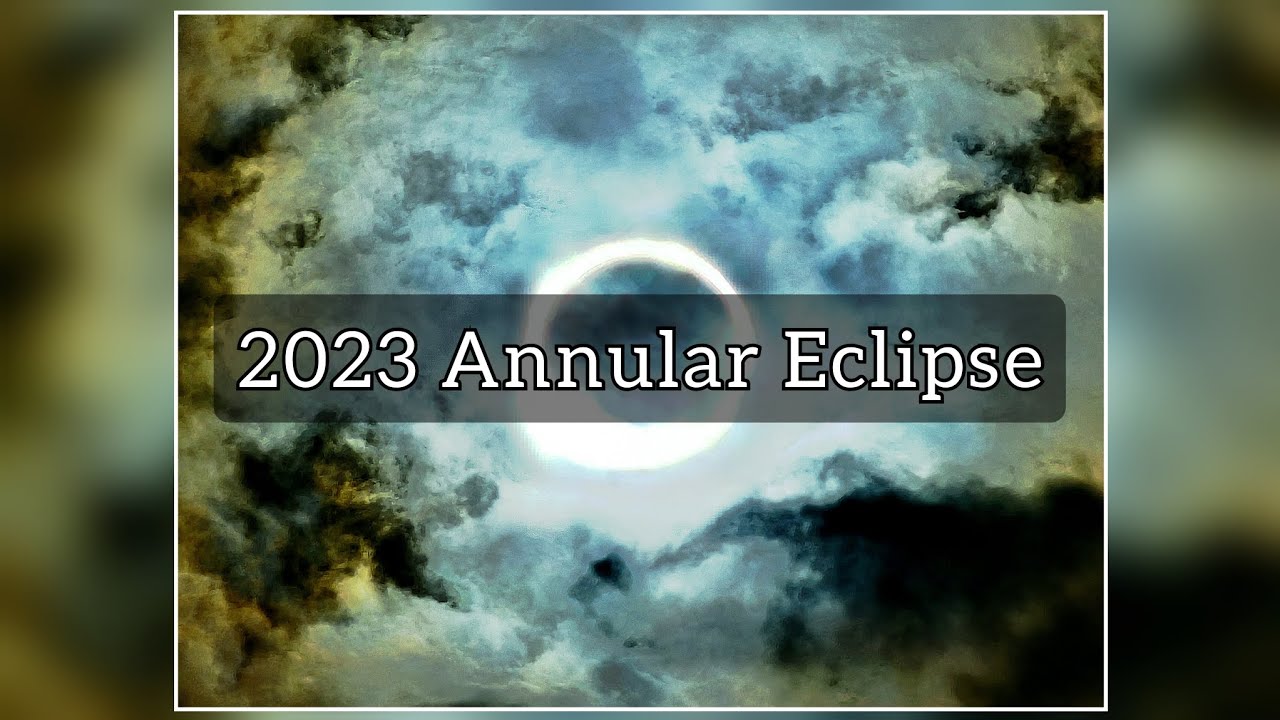2023 Annular Eclipse - YouTube