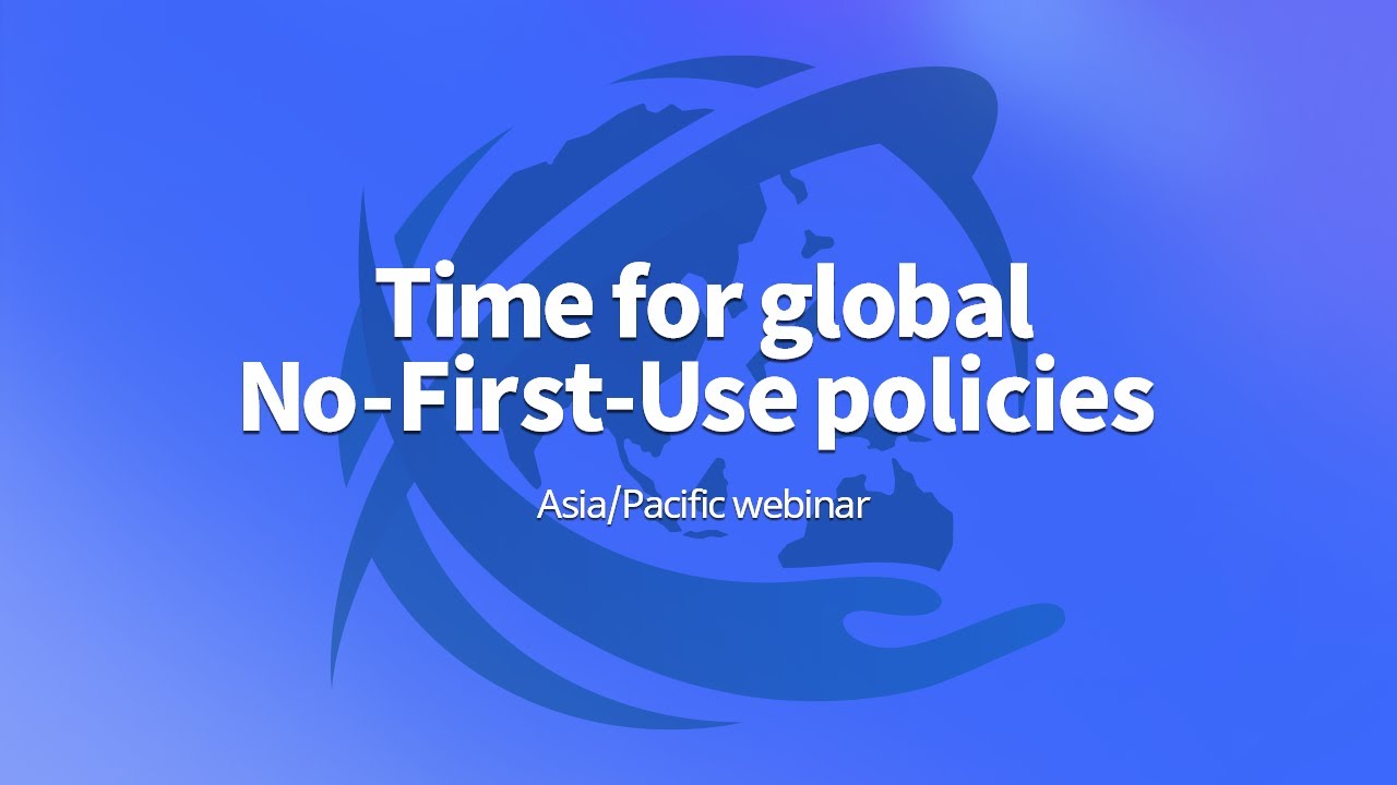 Time for global No-First-Use policies - Asia/Pacific webinar - YouTube