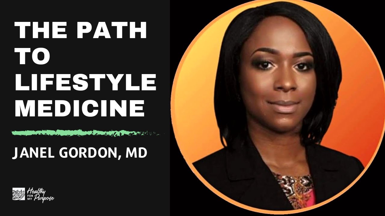 The Path to Lifestyle Medicine with Dr. Janel Gordon, MD - YouTube
