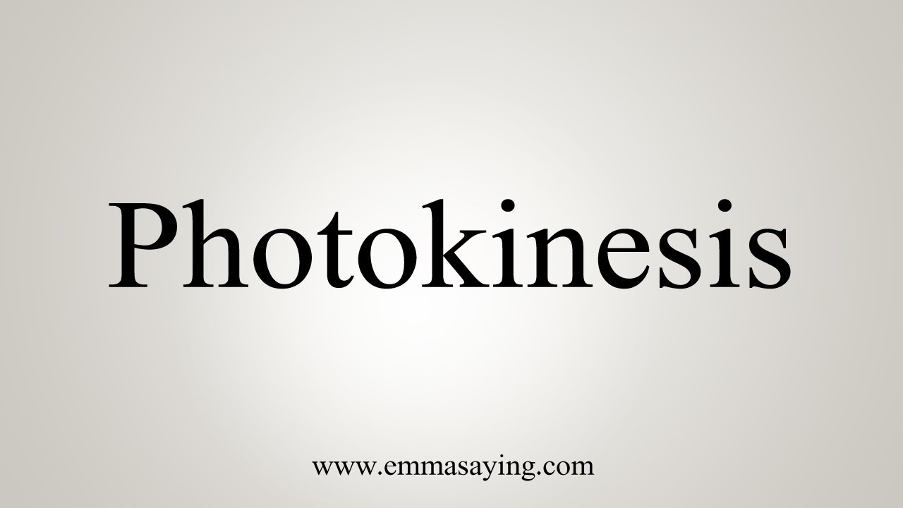 How To Say Photokinesis - YouTube