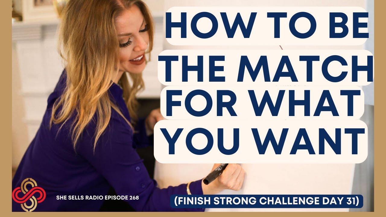 How to Be the Match for What You Want (Finish Strong Challenge Day 31 ...