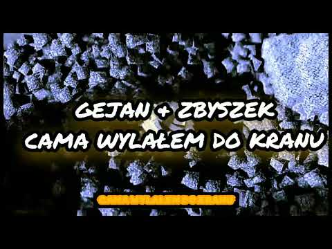 GEJAN & ZBYSZEK - CAMA WYLAŁEM DO KRANU [TRAILER]