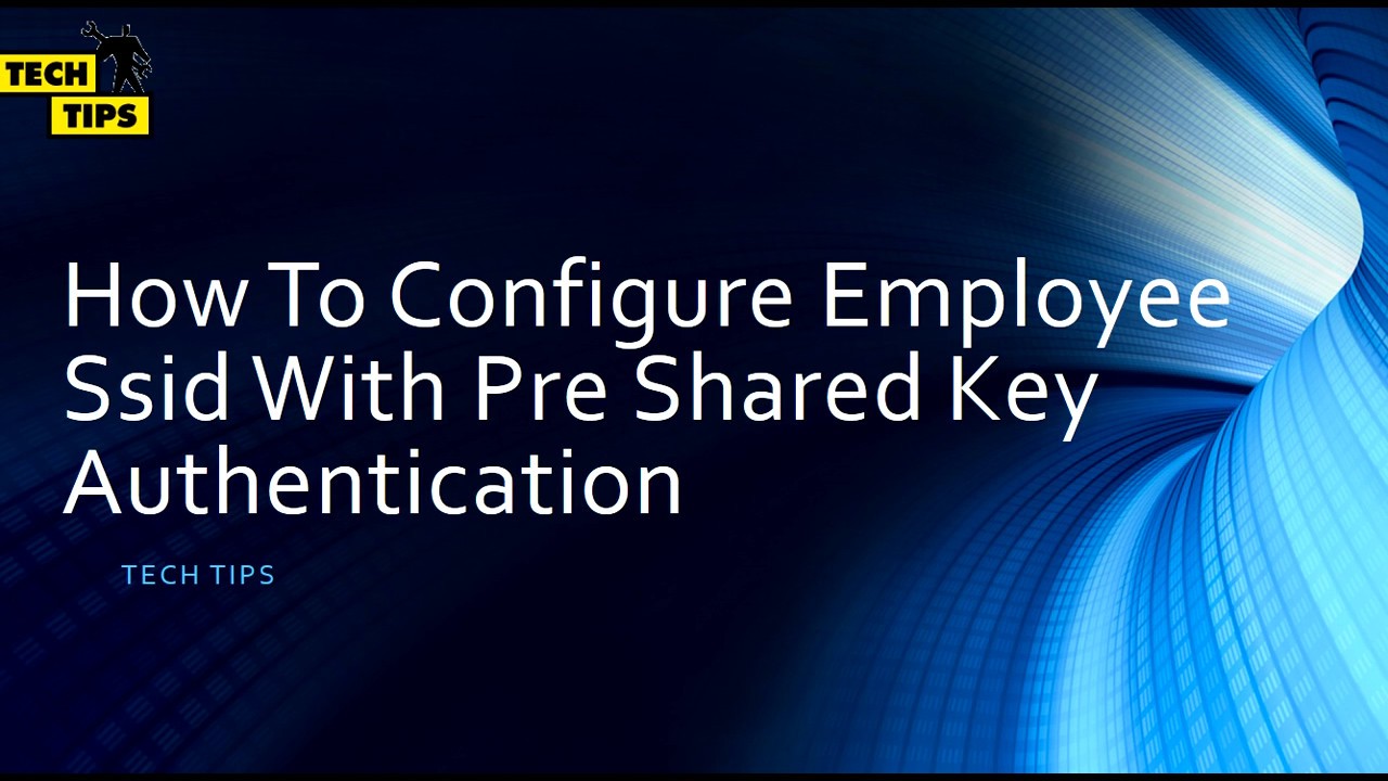How To Create Employee Ssid With Pre shared key as Authentication - YouTube