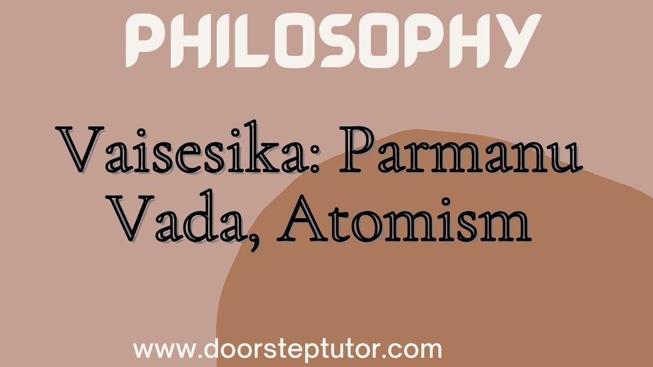 Vaisesika School of Indian Philosophy: Creation -Parmanu Vada, Atomism ...