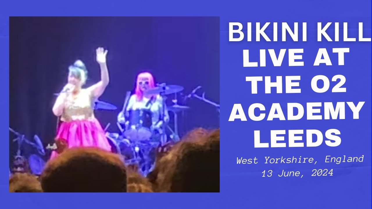 Bikini Kill LIVE at the O2 Academy, Leeds, UK - 13 June, 2024 - YouTube