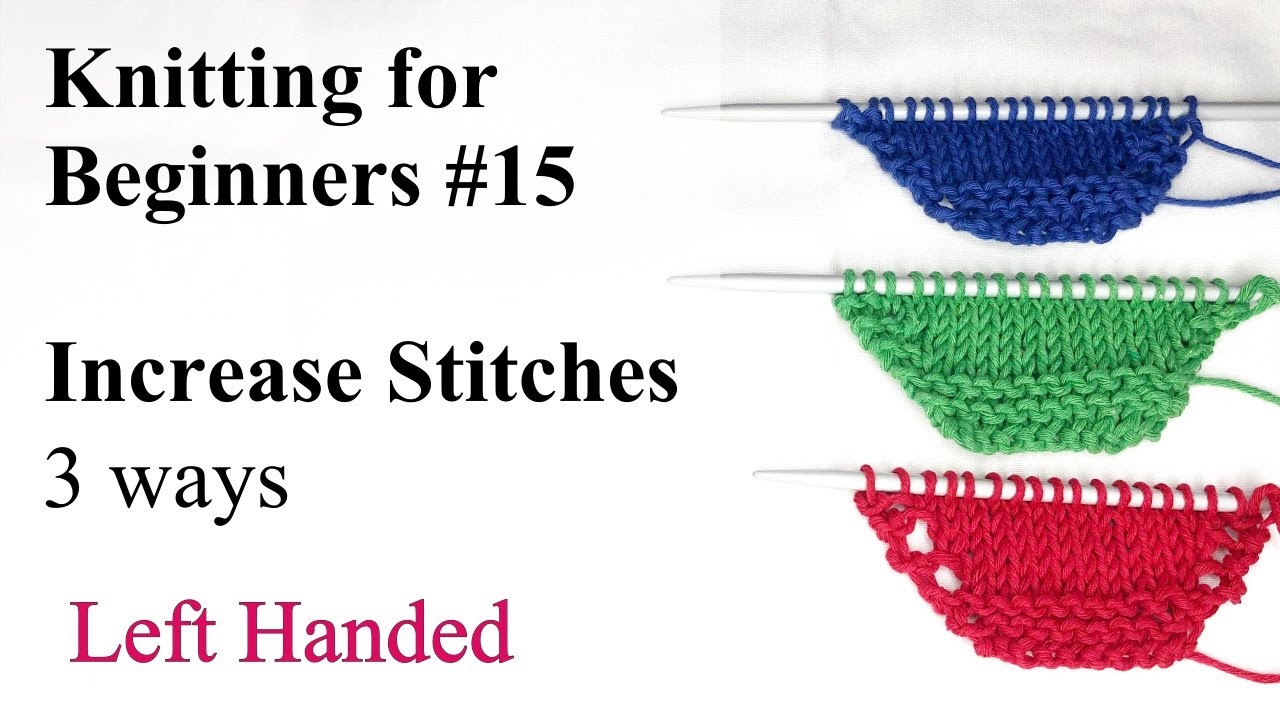 Increase Stitches - Left Handed - Knitting for Beginners #15 - YouTube